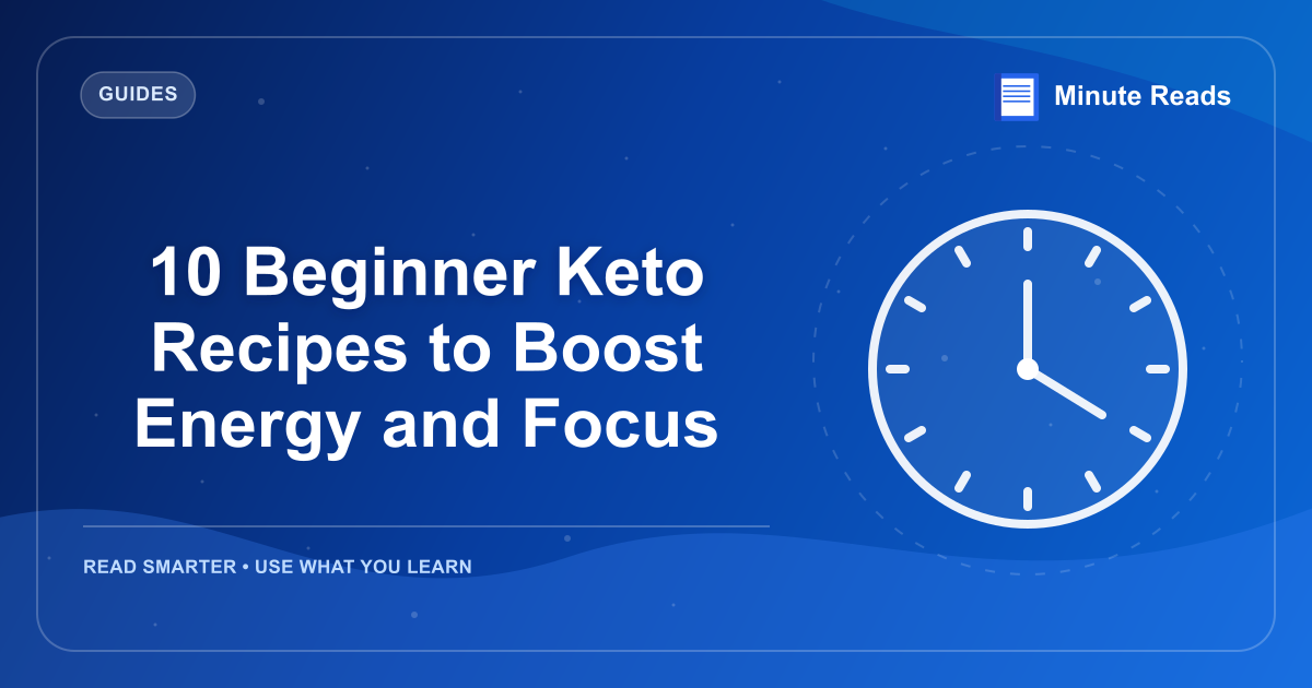 10 Beginner Keto Recipes to Boost Energy and Focus — MinuteReads blog thumbnail
