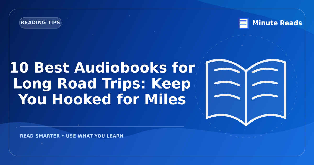 10 Best Audiobooks for Long Road Trips: Keep You Hooked for Miles — MinuteReads blog thumbnail