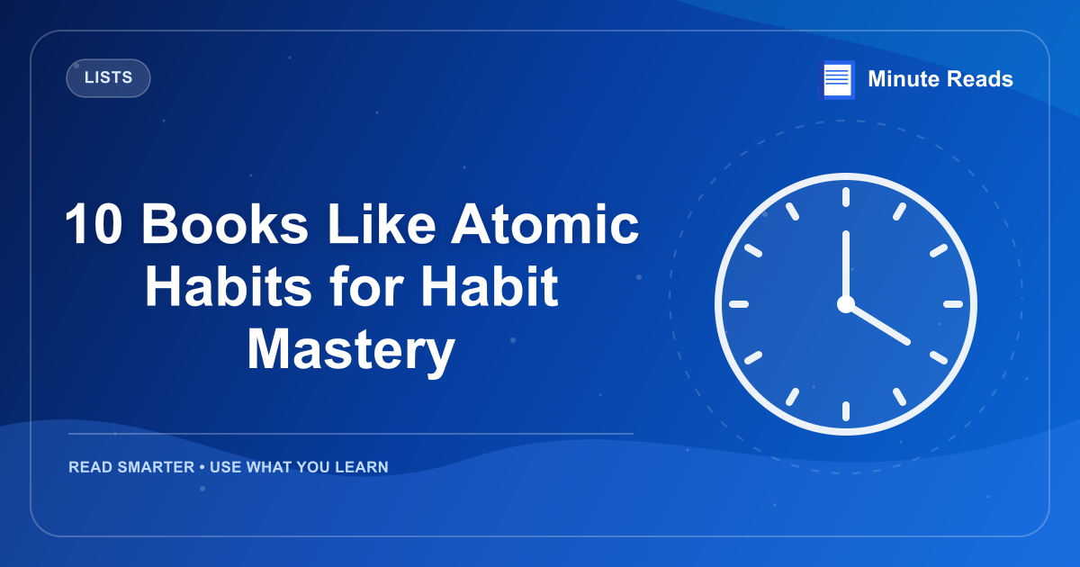 10 Books Like Atomic Habits for Habit Mastery — MinuteReads blog thumbnail