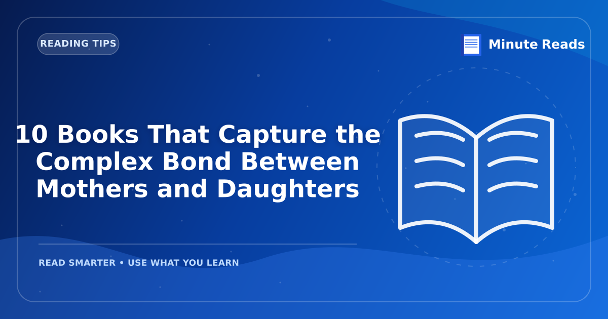 10 Books That Capture the Complex Bond Between Mothers and Daughters — MinuteReads blog thumbnail