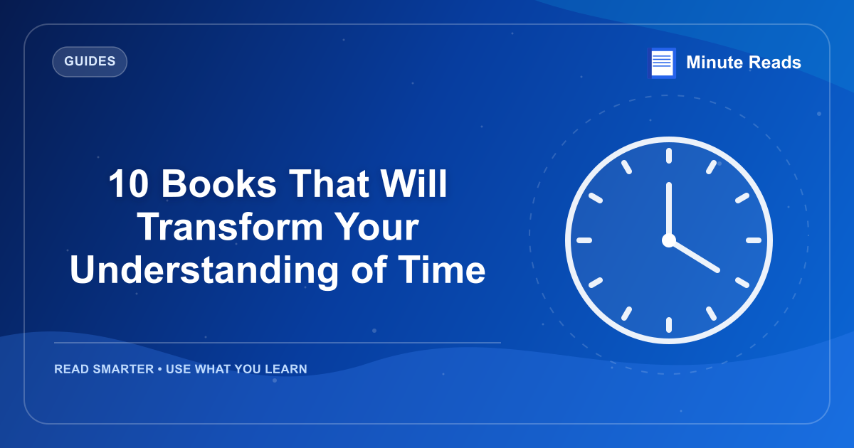 10 Books That Will Transform Your Understanding of Time — MinuteReads blog thumbnail