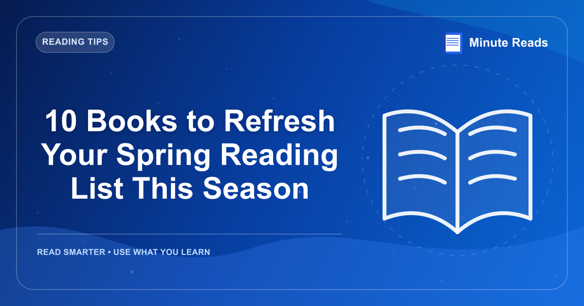 10 Books to Refresh Your Spring Reading List This Season — MinuteReads blog thumbnail