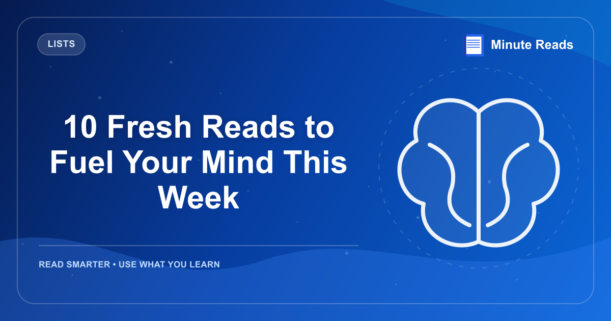 10 Fresh Reads to Fuel Your Mind This Week — MinuteReads blog thumbnail