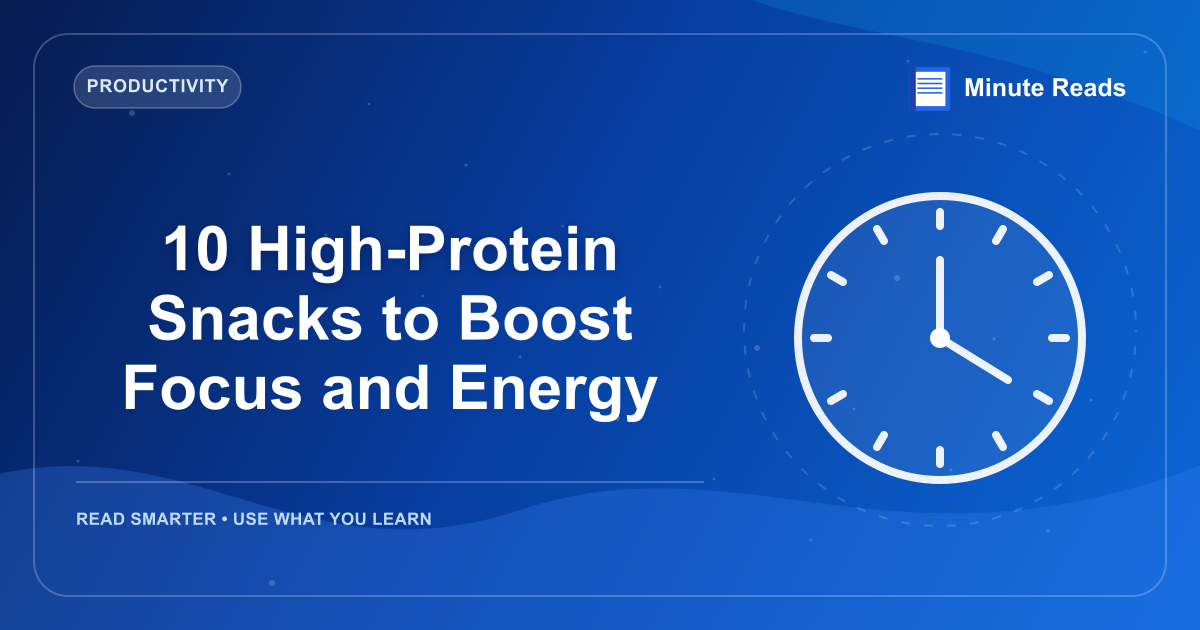 10 High-Protein Snacks to Boost Focus and Energy — MinuteReads blog thumbnail