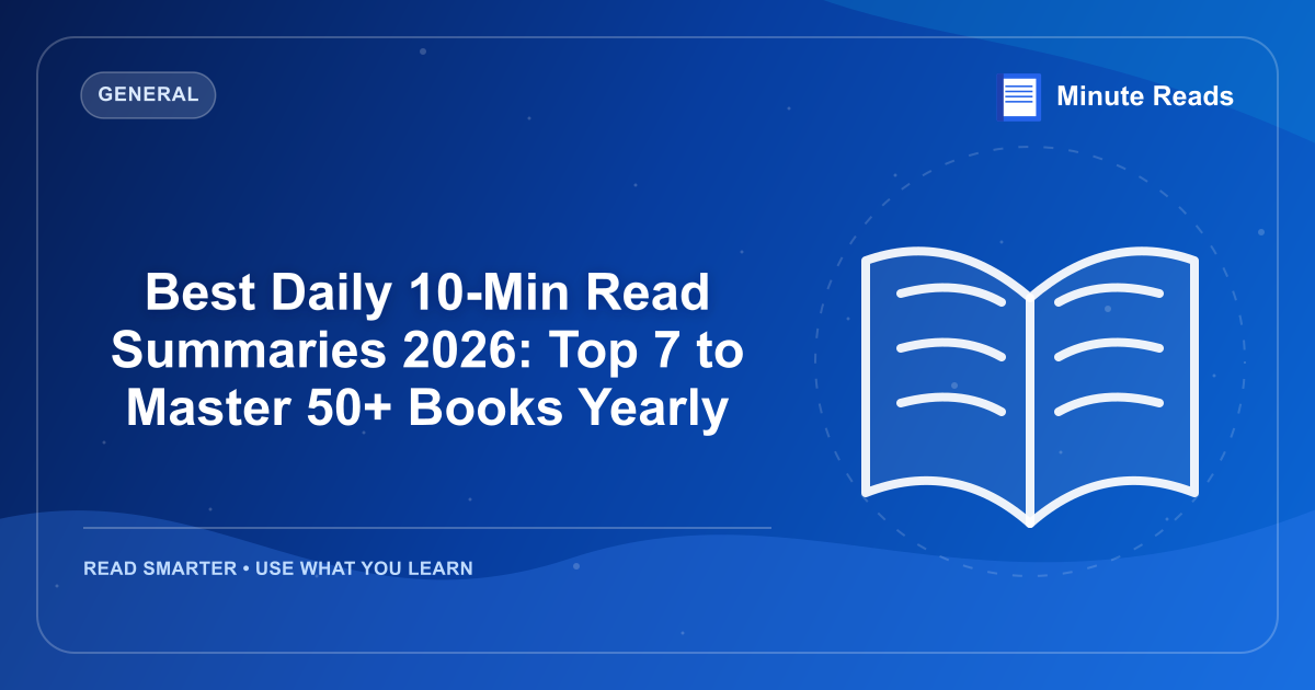 Best Daily 10-Min Read Summaries 2026: Top 7 to Master 50+ Books Yearly — MinuteReads blog thumbnail