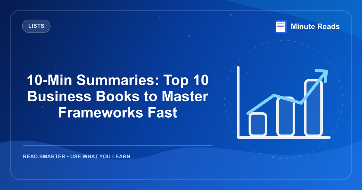 10-Min Summaries: Top 10 Business Books to Master Frameworks Fast — MinuteReads blog thumbnail