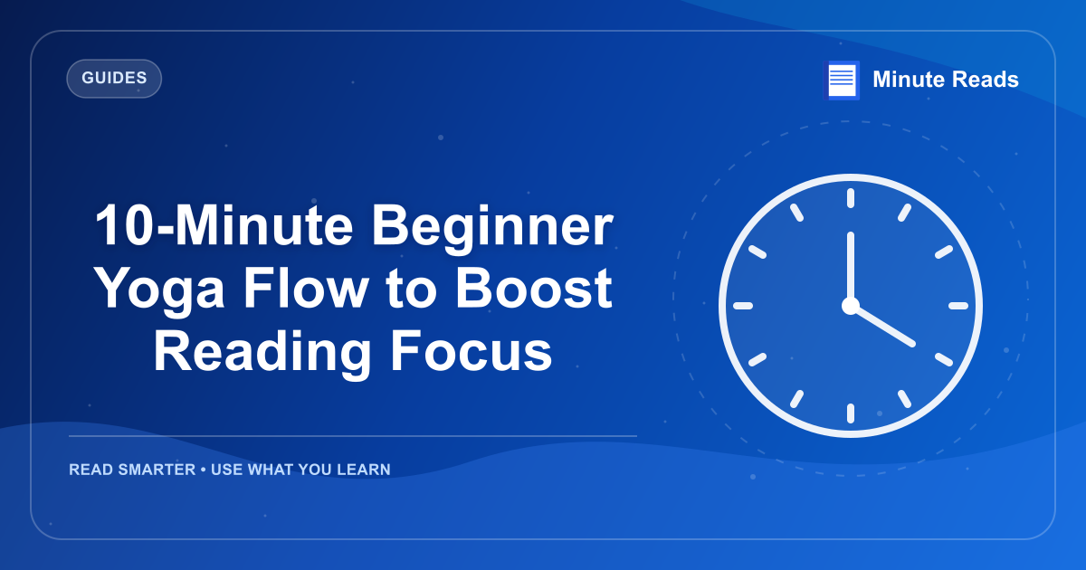 10-Minute Beginner Yoga Flow to Boost Reading Focus — MinuteReads blog thumbnail