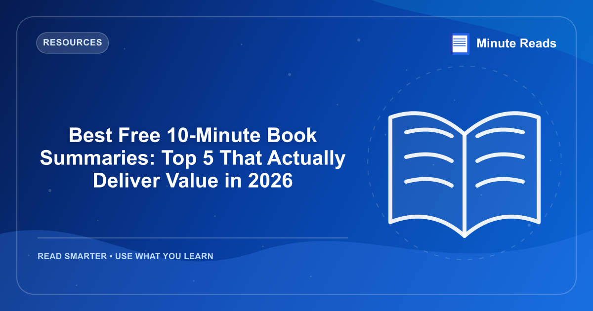 Best Free 10-Minute Book Summaries: Top 5 That Actually Deliver Value in 2026 — MinuteReads blog thumbnail