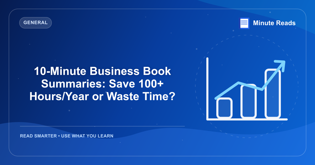 10-Minute Business Book Summaries: Save 100+ Hours/Year or Waste Time? — MinuteReads blog thumbnail