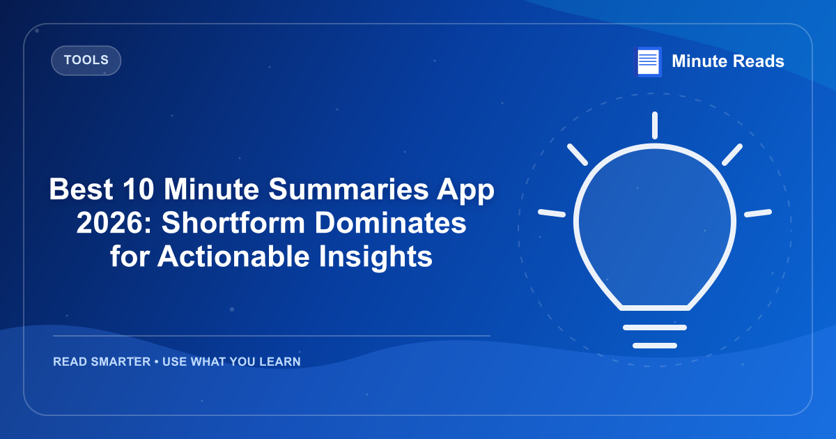 Best 10 Minute Summaries App 2026: Shortform Dominates for Actionable Insights — MinuteReads blog thumbnail
