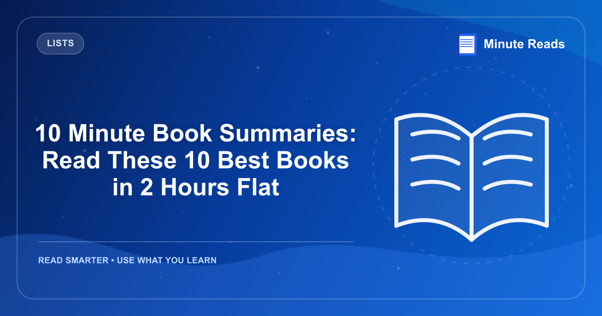 10 Minute Book Summaries: Read These 10 Best Books in 2 Hours Flat — MinuteReads blog thumbnail