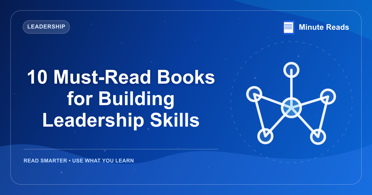 10 Must-Read Books for Building Leadership Skills — MinuteReads blog thumbnail