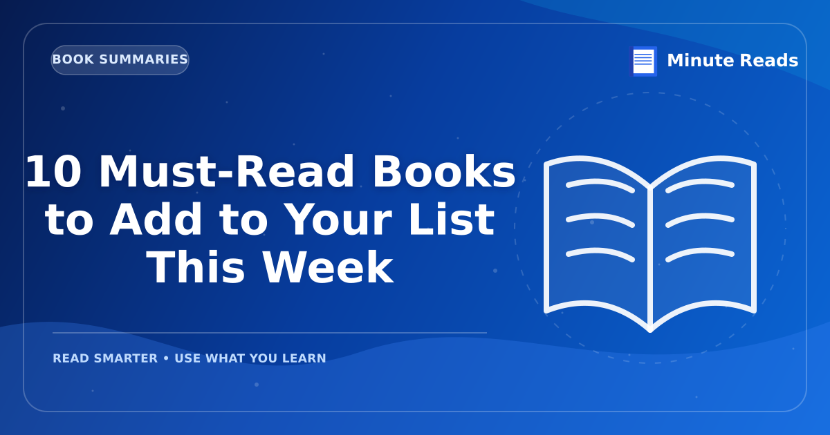 10 Must-Read Books to Add to Your List This Week — MinuteReads blog thumbnail