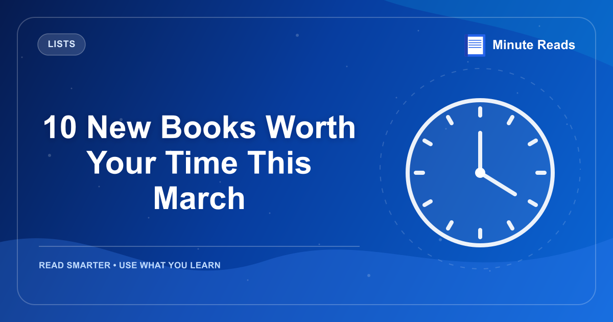 10 New Books Worth Your Time This March — MinuteReads blog thumbnail