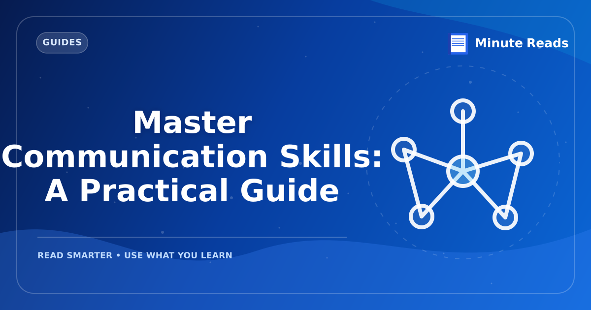 Master Communication Skills: A Practical Guide — MinuteReads blog thumbnail