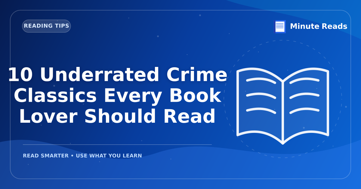 10 Underrated Crime Classics Every Book Lover Should Read — MinuteReads blog thumbnail