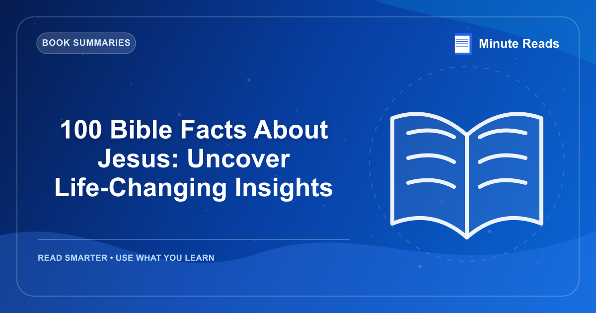 100 Bible Facts About Jesus: Uncover Life-Changing Insights — MinuteReads blog thumbnail
