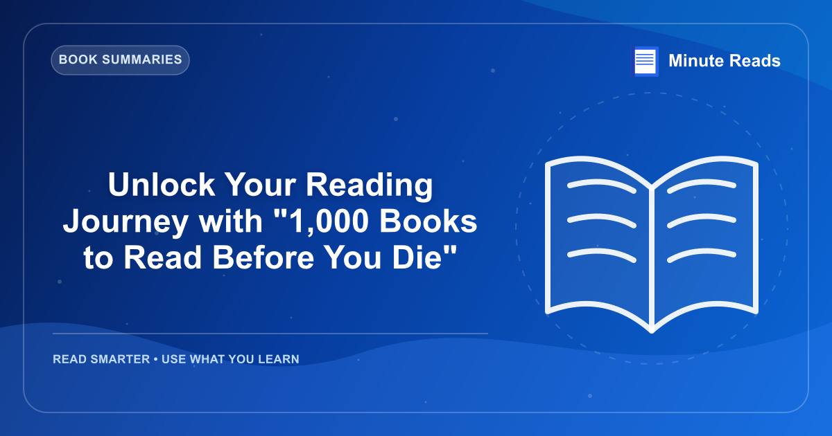 Unlock Your Reading Journey with "1,000 Books to Read Before You Die" — MinuteReads blog thumbnail