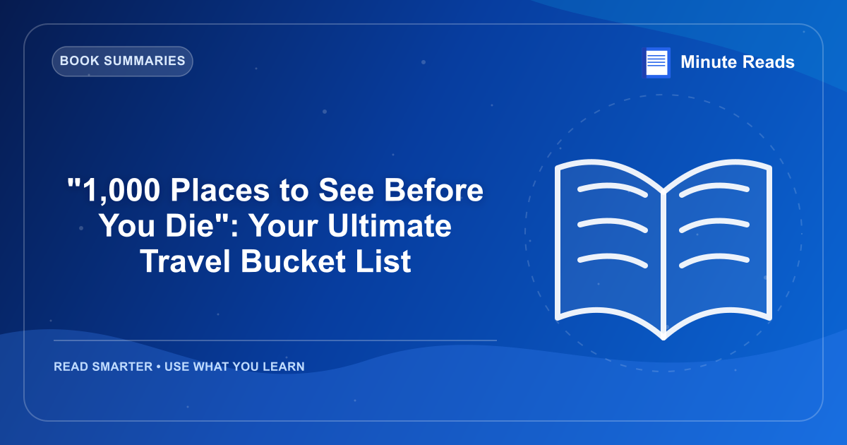 "1,000 Places to See Before You Die": Your Ultimate Travel Bucket List — MinuteReads blog thumbnail