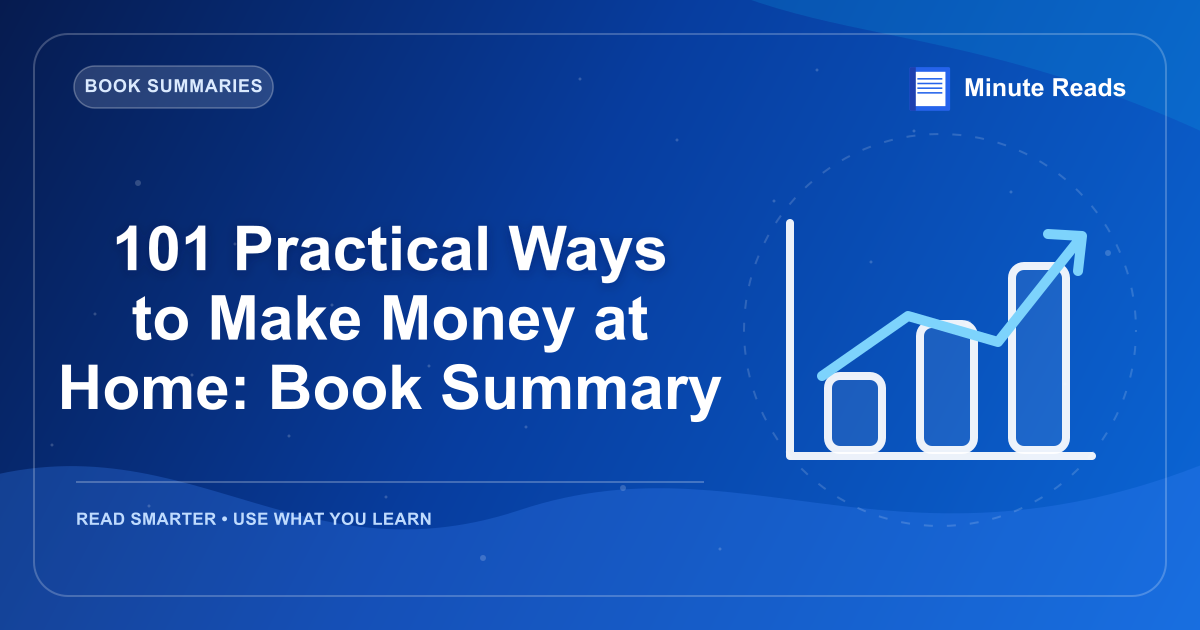 101 Practical Ways to Make Money at Home: Book Summary — MinuteReads blog thumbnail