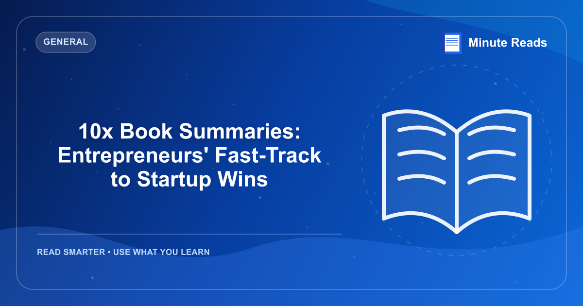 10x Book Summaries: Entrepreneurs' Fast-Track to Startup Wins — MinuteReads blog thumbnail
