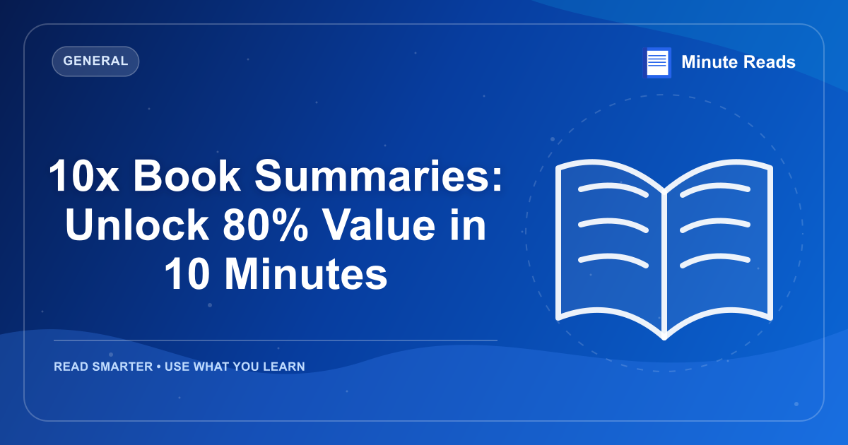 10x Book Summaries: Unlock 80% Value in 10 Minutes — MinuteReads blog thumbnail
