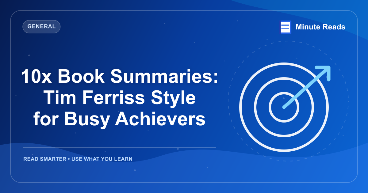 10x Book Summaries: Tim Ferriss Style for Busy Achievers — MinuteReads blog thumbnail