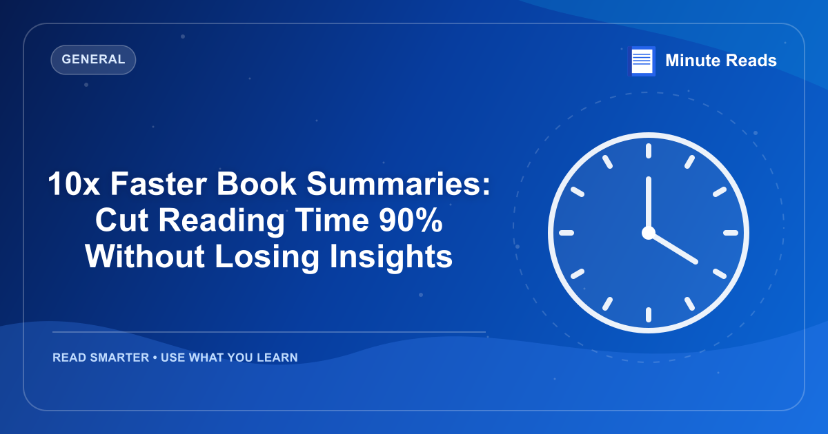 10x Faster Book Summaries: Cut Reading Time 90% Without Losing Insights — MinuteReads blog thumbnail