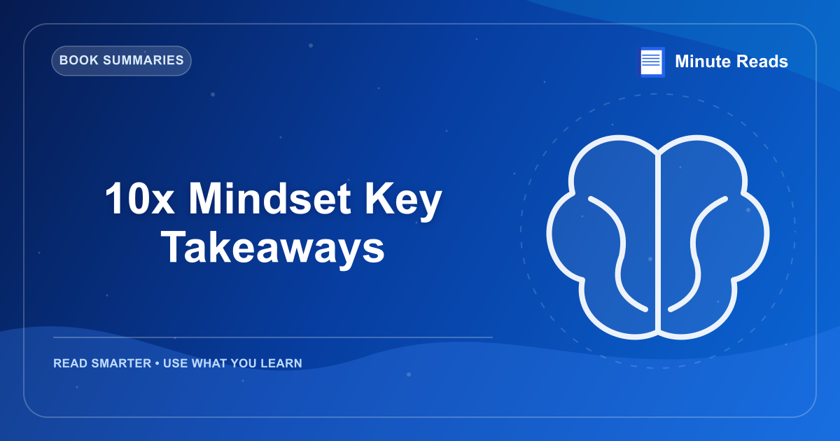 10x Mindset Key Takeaways — MinuteReads blog thumbnail