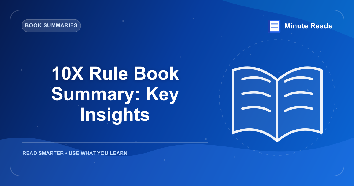 10X Rule Book Summary: Key Insights — MinuteReads blog thumbnail