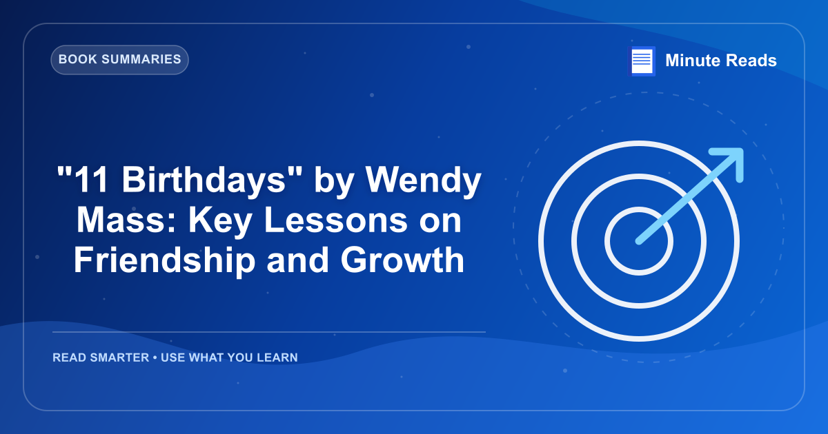 "11 Birthdays" by Wendy Mass: Key Lessons on Friendship and Growth — MinuteReads blog thumbnail
