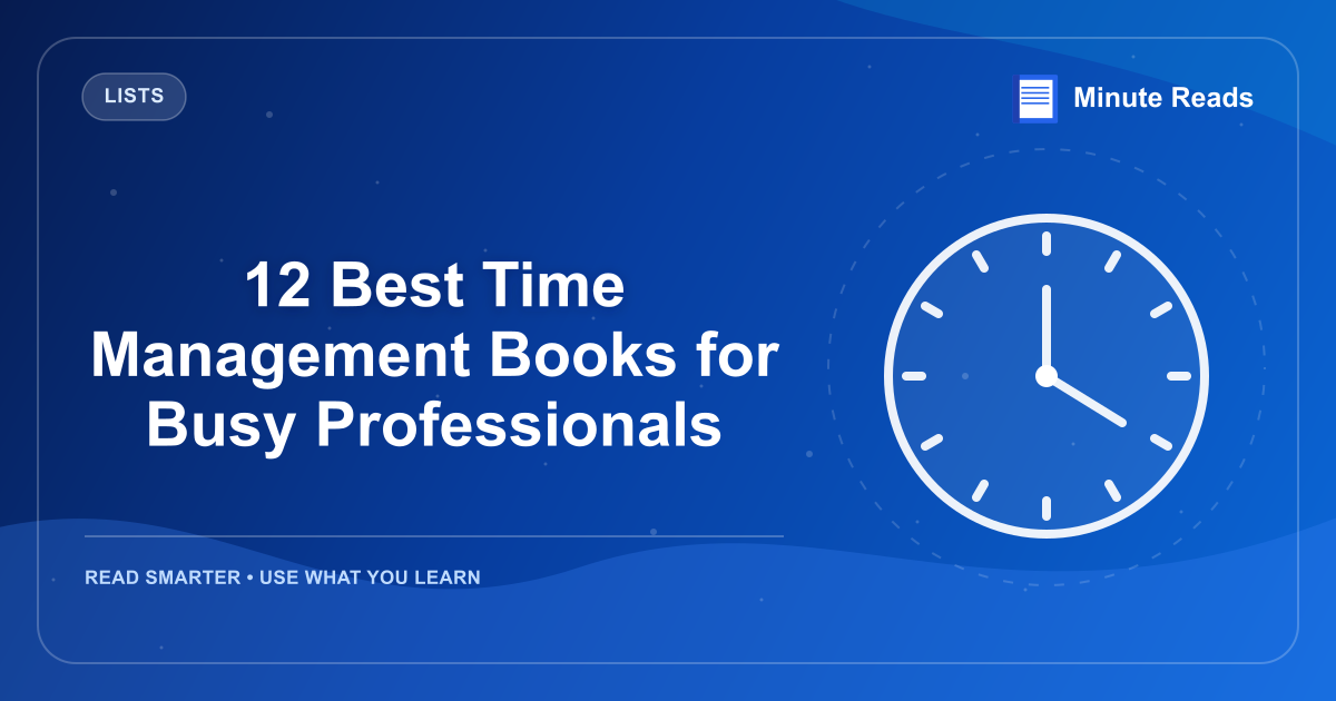 12 Best Time Management Books for Busy Professionals — MinuteReads blog thumbnail