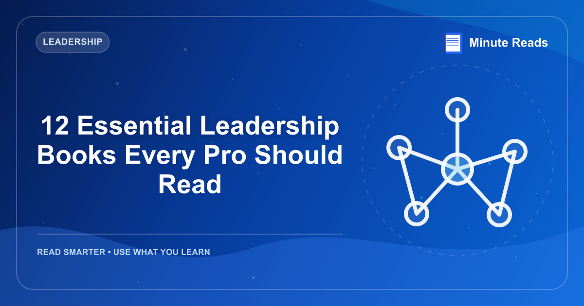 12 Essential Leadership Books Every Pro Should Read — MinuteReads blog thumbnail