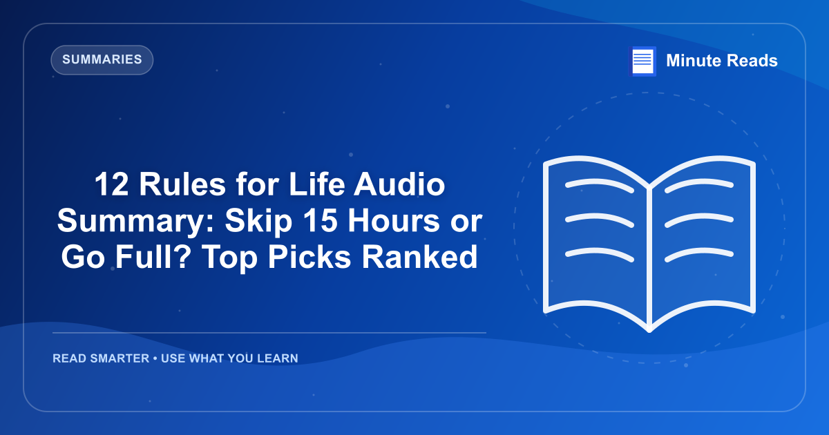 12 Rules for Life Audio Summary: Skip 15 Hours or Go Full? Top Picks Ranked — MinuteReads blog thumbnail