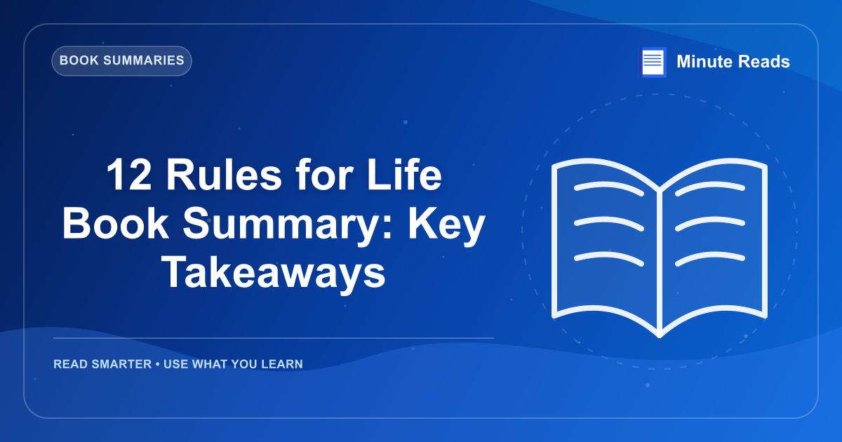 12 Rules for Life Book Summary: Key Takeaways — MinuteReads blog thumbnail
