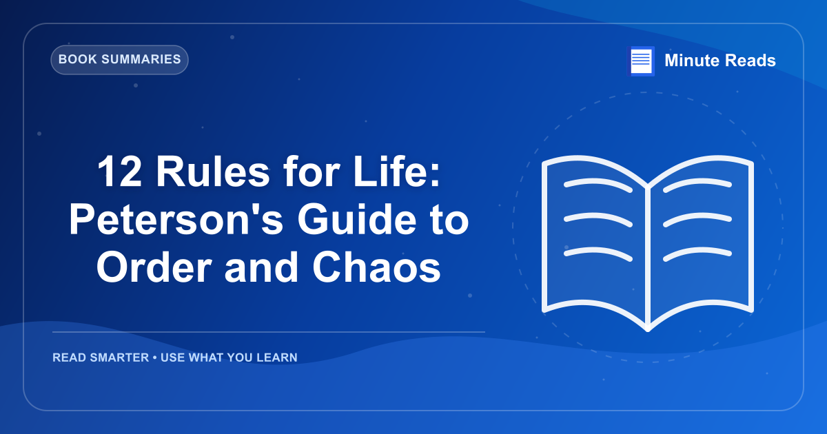 12 Rules for Life: Peterson's Guide to Order and Chaos — MinuteReads blog thumbnail