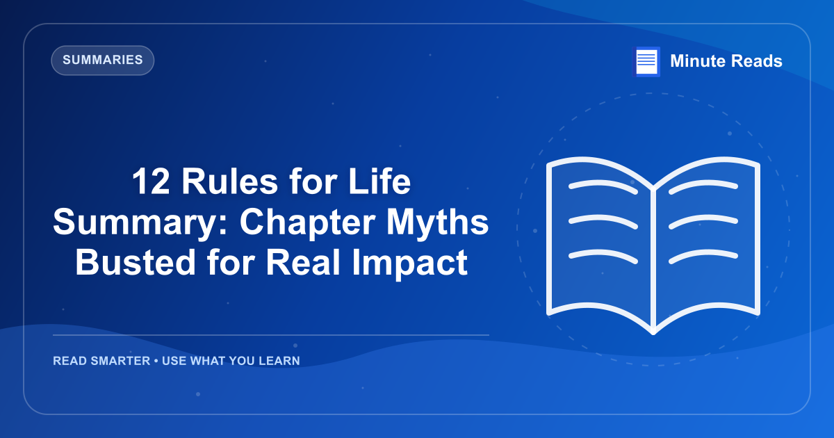 12 Rules for Life Summary: Chapter Myths Busted for Real Impact — MinuteReads blog thumbnail