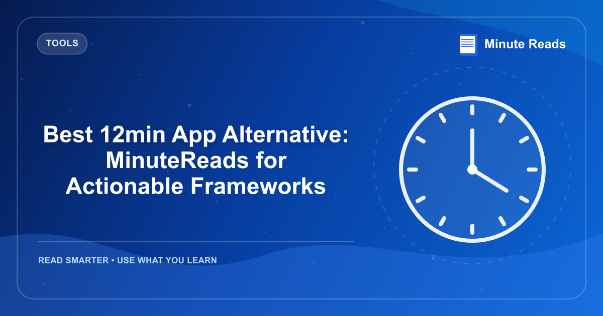 Best 12min App Alternative: MinuteReads for Actionable Frameworks — MinuteReads blog thumbnail