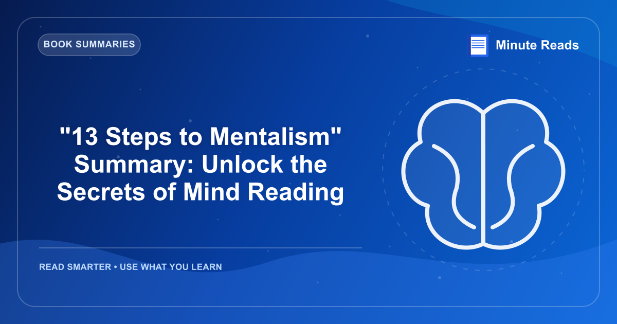 "13 Steps to Mentalism" Summary: Unlock the Secrets of Mind Reading — MinuteReads blog thumbnail