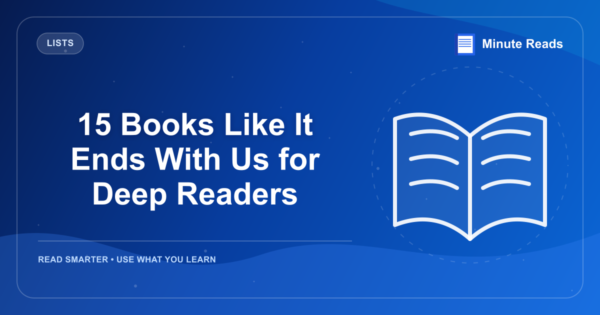 15 Books Like It Ends With Us for Deep Readers — MinuteReads blog thumbnail