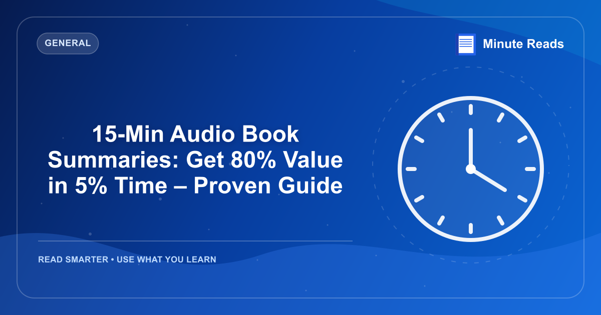 15-Min Audio Book Summaries: Get 80% Value in 5% Time – Proven Guide — MinuteReads blog thumbnail