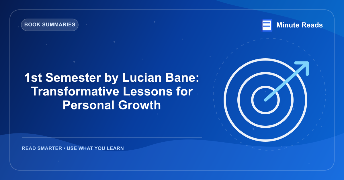 1st Semester by Lucian Bane: Transformative Lessons for Personal Growth — MinuteReads blog thumbnail