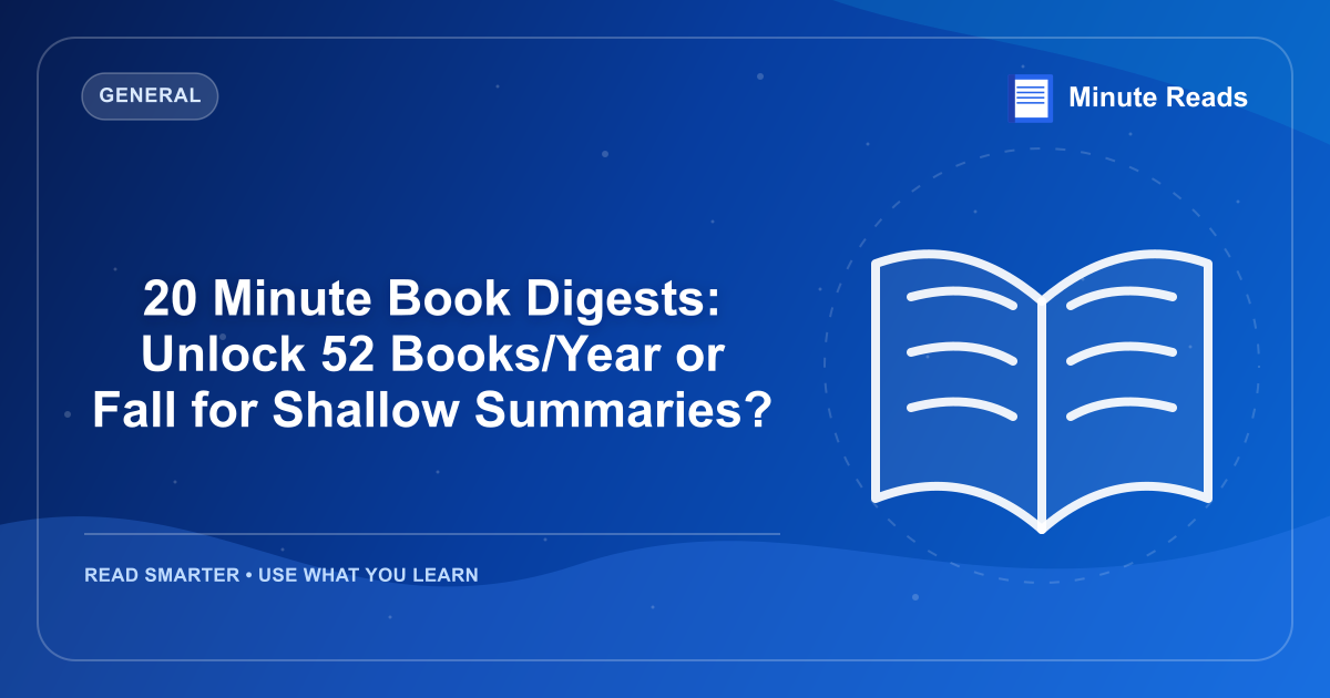 20 Minute Book Digests: Unlock 52 Books/Year or Fall for Shallow Summaries? — MinuteReads blog thumbnail