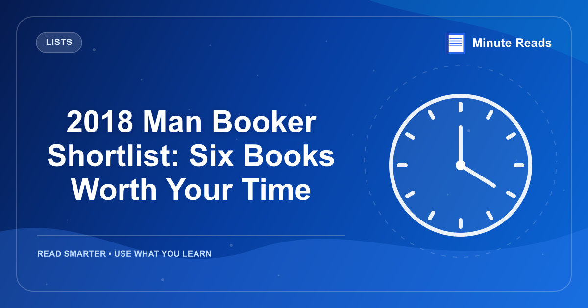 2018 Man Booker Shortlist: Six Books Worth Your Time — MinuteReads blog thumbnail