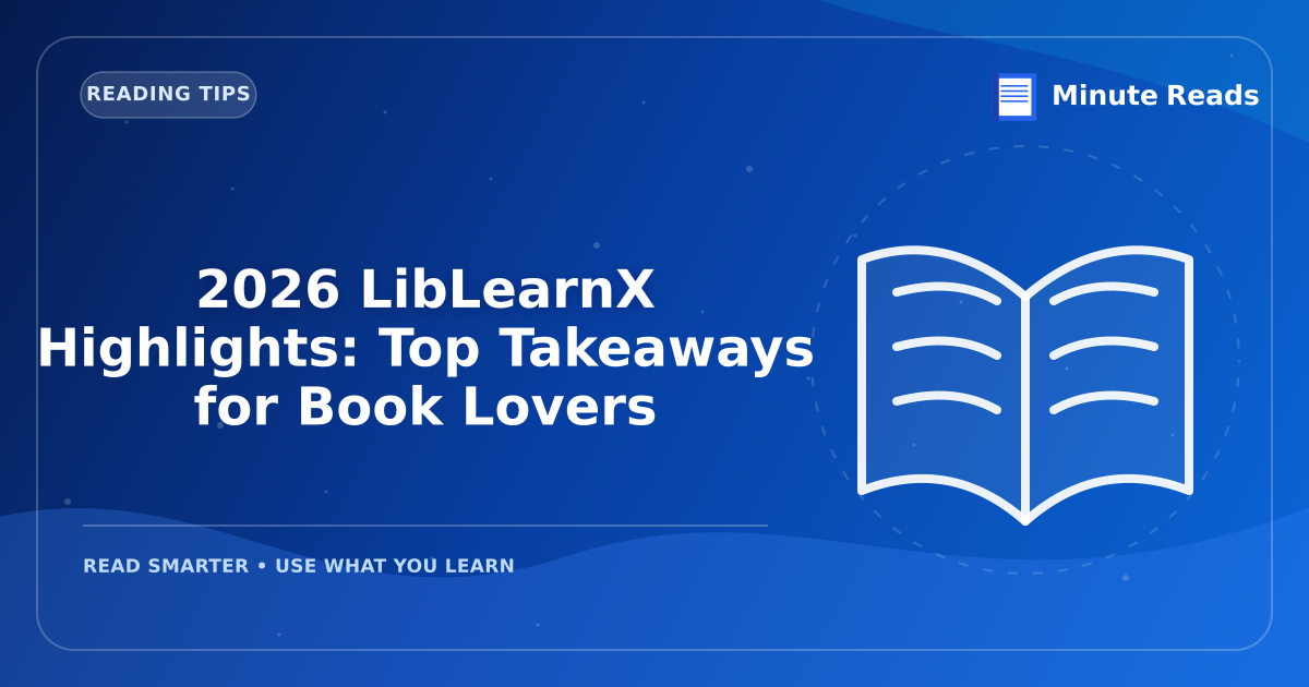 2026 LibLearnX Highlights: Top Takeaways for Book Lovers — MinuteReads blog thumbnail