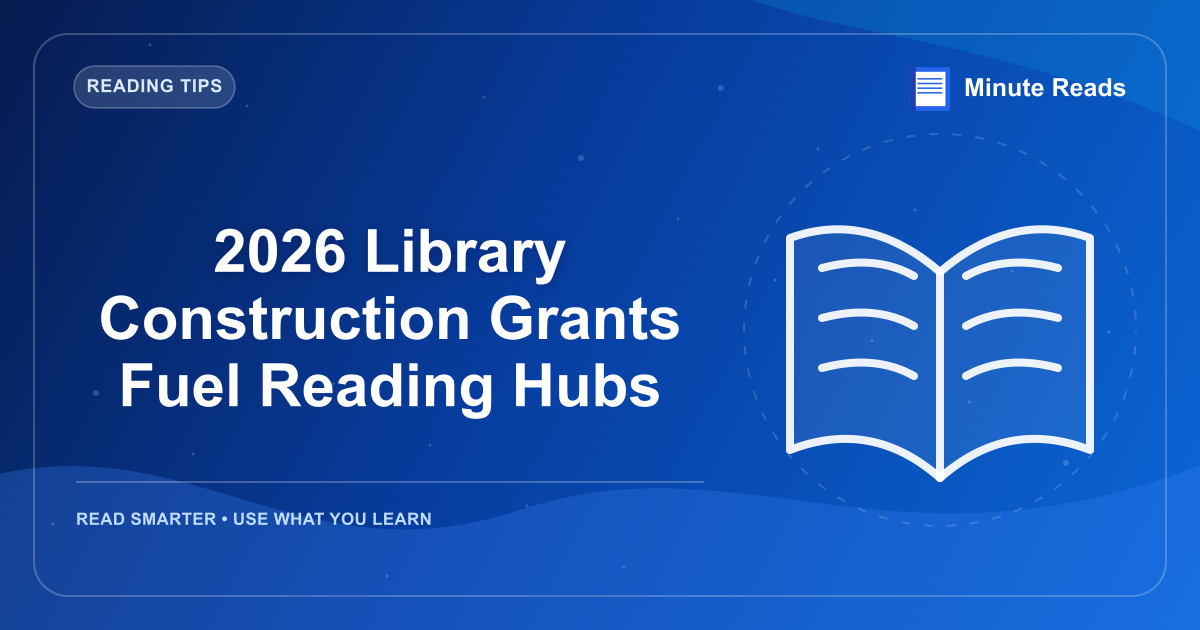 2026 Library Construction Grants Fuel Reading Hubs — MinuteReads blog thumbnail