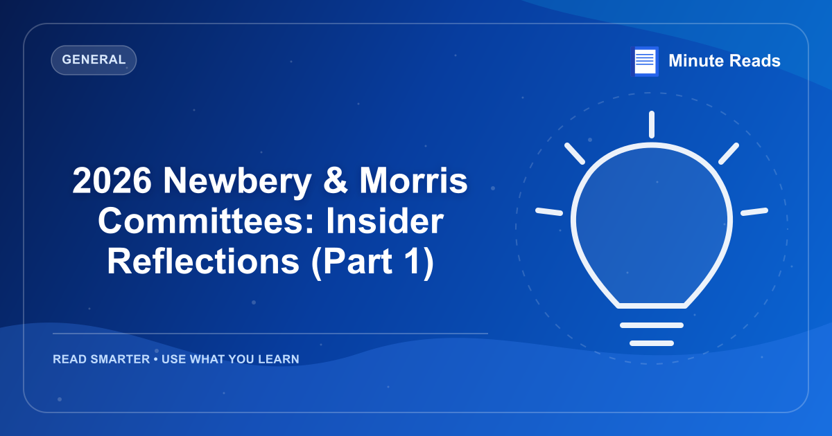 2026 Newbery & Morris Committees: Insider Reflections (Part 1) — MinuteReads blog thumbnail