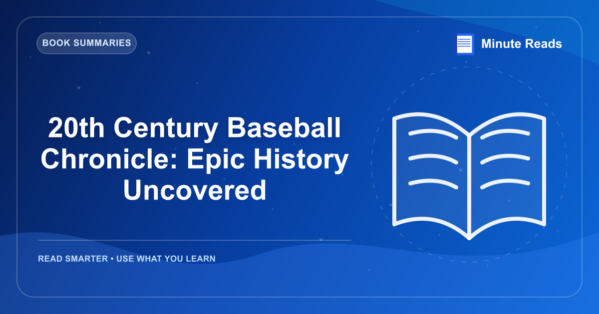 20th Century Baseball Chronicle: Epic History Uncovered — MinuteReads blog thumbnail