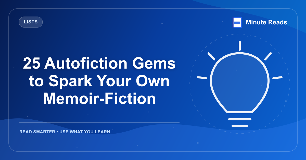 25 Autofiction Gems to Spark Your Own Memoir-Fiction — MinuteReads blog thumbnail