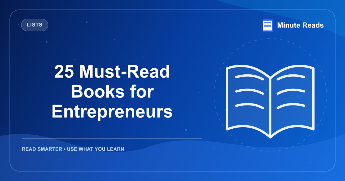 25 Must-Read Books for Entrepreneurs — MinuteReads blog thumbnail